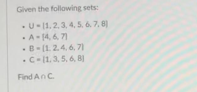 Solved Given the following sets: U=[1,2,3,4,5,6,7,8] - | Chegg.com