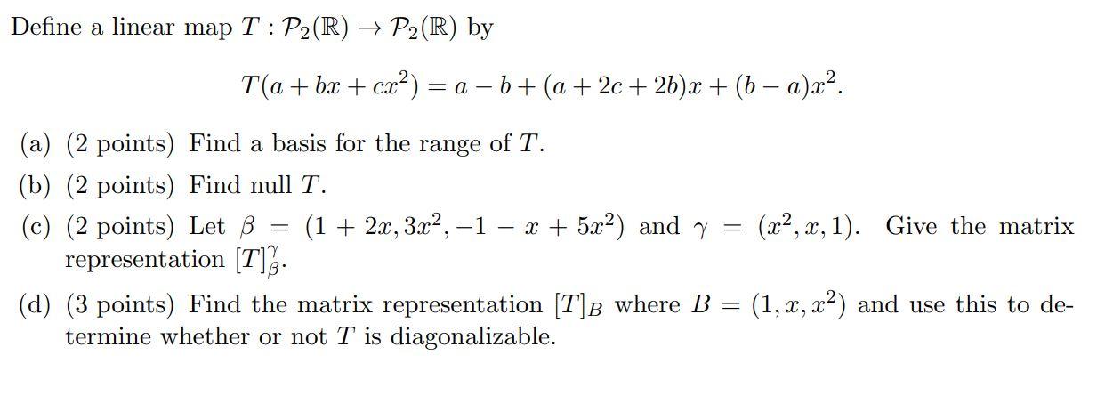 Solved Define a linear map T: P2(R) + P2(R) by T(a + bx + | Chegg.com