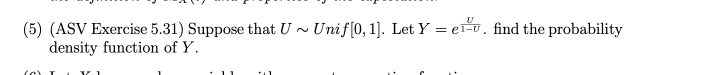 Solved (5) (ASV Exercise 5.31) Suppose that U∼Unif[0,1]. Let | Chegg.com
