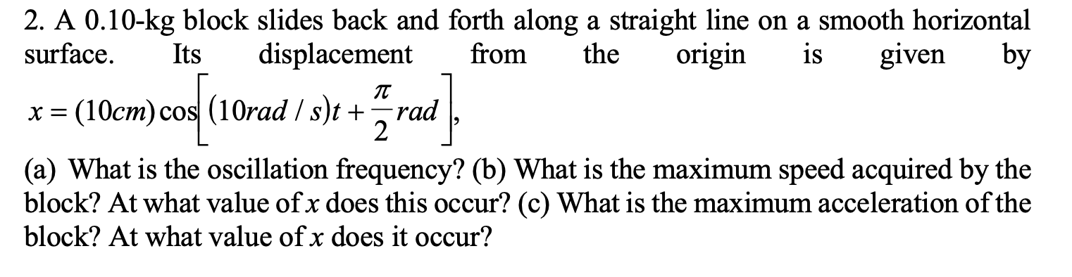 Solved 2. A 0.10−kg block slides back and forth along a | Chegg.com