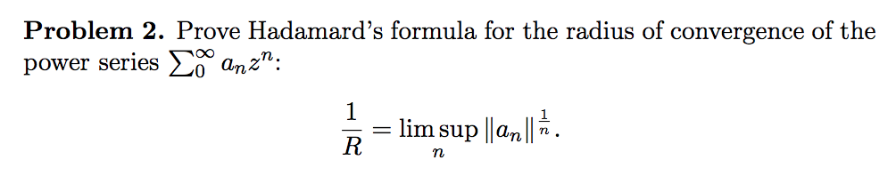 Solved Problem 2. Prove Hadamard's formula for the radius of | Chegg.com