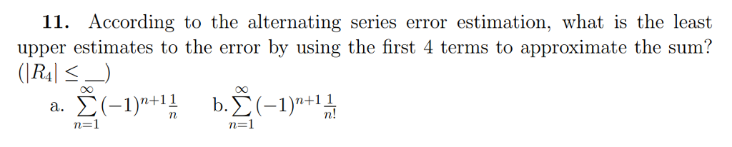 Solved According to the alternating series error estimation, | Chegg.com