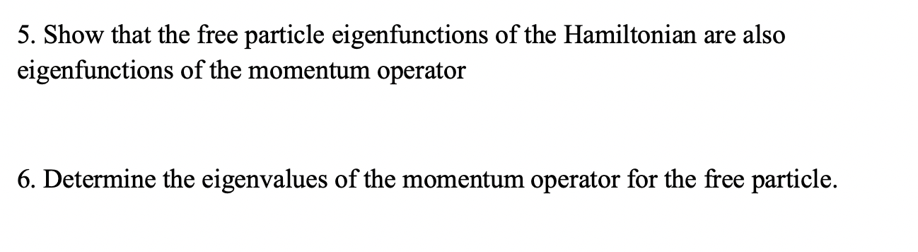 Solved 5. Show that the free particle eigenfunctions of the | Chegg.com