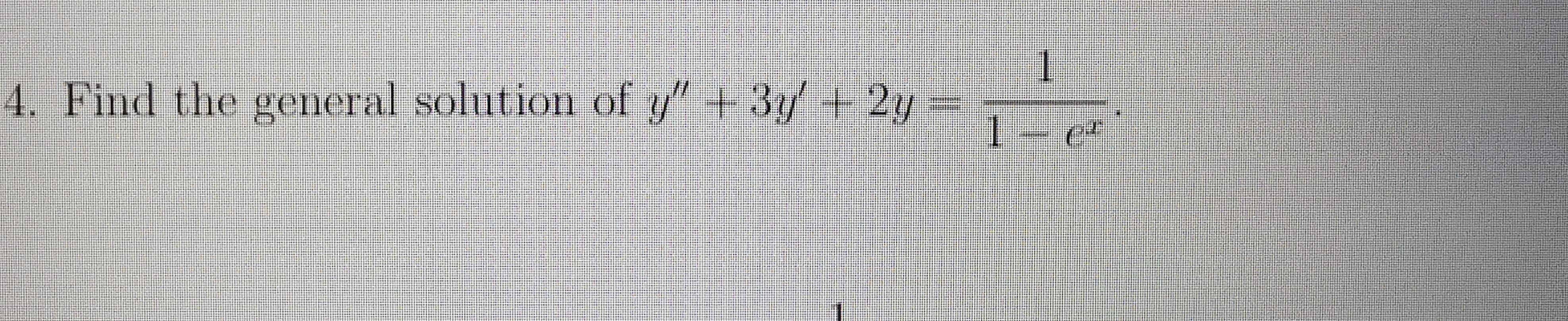 Solved 4. Find the general solution of y" +- 3y' +- 2y | Chegg.com