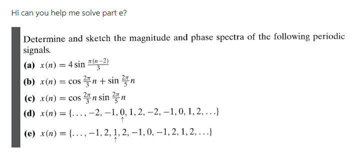 Solved Hi can you help me solve part e? Determine and sketch | Chegg.com