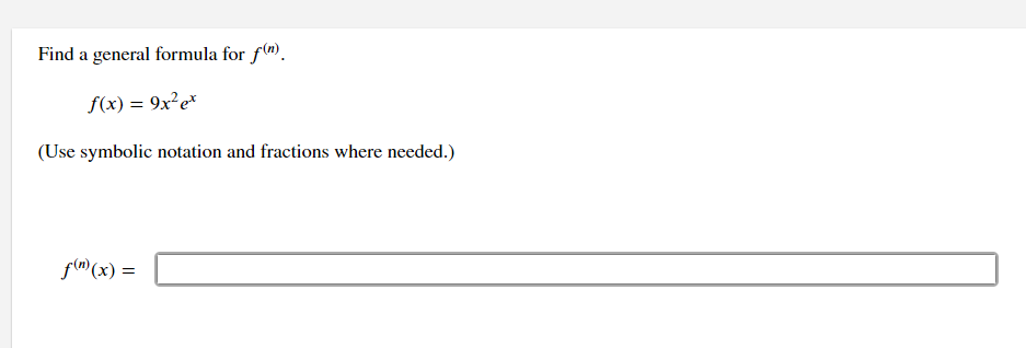 [Solved]: Find a general formula for ( f^{(n)} ). [ f(x