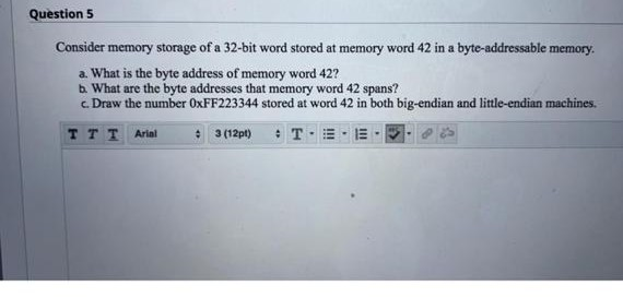 Solved Question 5 Consider memory storage of a 32-bit word | Chegg.com