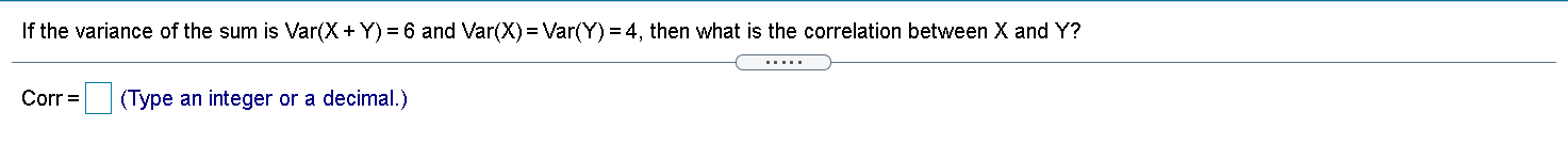 Solved If the variance of the sum is Var(X+Y) = 6 and Var(X) | Chegg.com