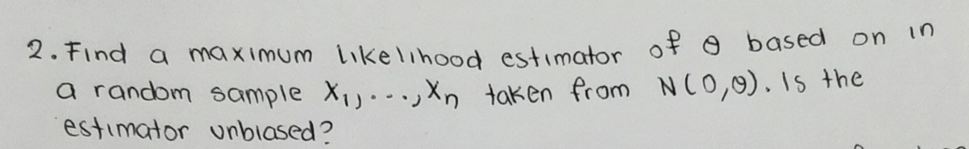 Solved 2. Find a maximum likelihood estimator of θ based on | Chegg.com