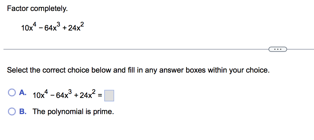 Solved Factor completely. 10x4 - 64x3 + 24x? Select the | Chegg.com
