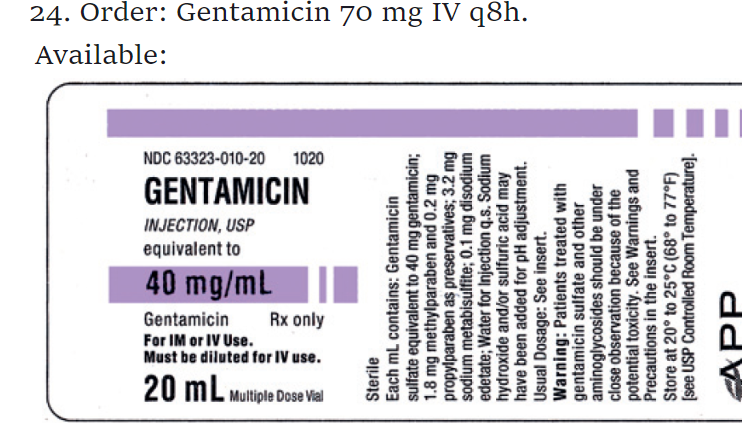 Solved 24. Order: Gentamicin 70 mg IV q8h. Available: | Chegg.com