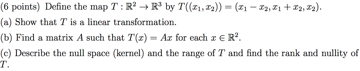 Solved (6 points) Define the map T : R2 → R3 by T((x1,x2)) = | Chegg.com