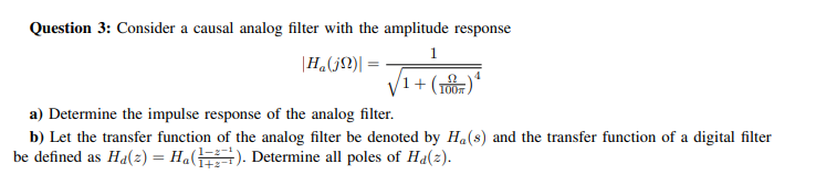 Solved Question 3: Consider a causal analog filter with the | Chegg.com