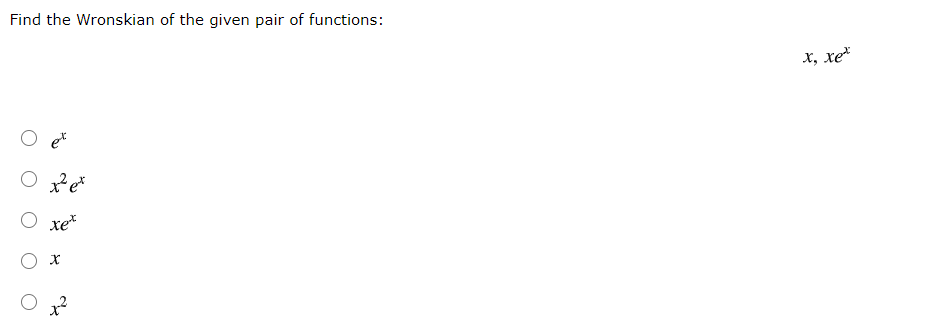 Solved Find the Wronskian of the given pair of functions: x, | Chegg.com