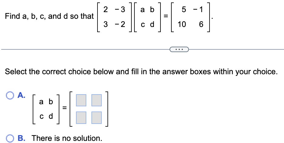 Solved Find a,b,c, and d so that [23−3−2][acbd]=[510−16] | Chegg.com