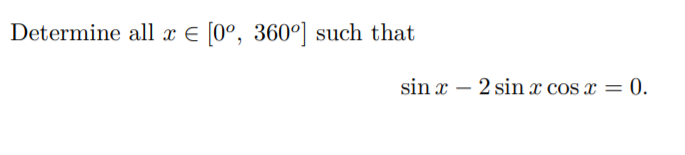 Solved Determine all x € [0°, 360°) such that sin x – 2 sin | Chegg.com