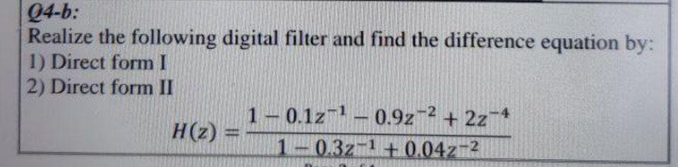 Solved 04-b: Realize the following digital filter and find | Chegg.com