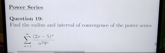 Solved Power Series Question 19: Find the radius and | Chegg.com