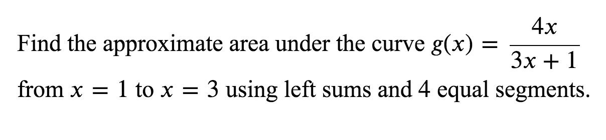 Solved 4x Find the approximate area under the curve g(x) 3x | Chegg.com