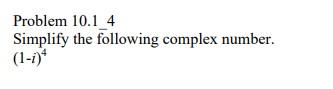 Solved Problem 10.1_4 Simplify the following complex number. | Chegg.com