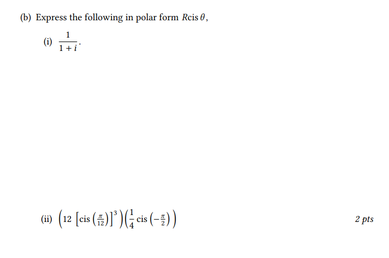 Solved (b) Express the following in polar form Rcis , (i) 1 | Chegg.com