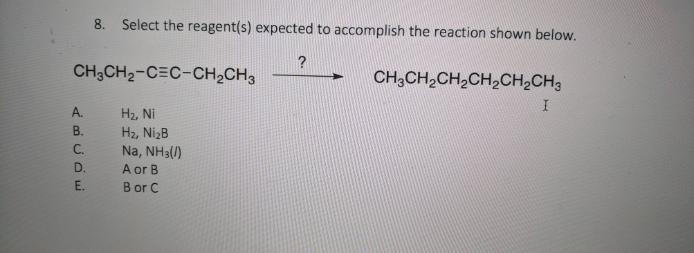 Solved 8. Select the reagent(s) expected to accomplish the | Chegg.com