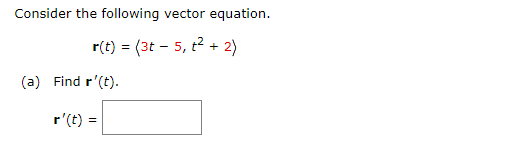 Solved Consider the following vector equation. r(t) = (3t - | Chegg.com