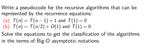 Solved Write a pseudocode for the recursive algorithms that | Chegg.com