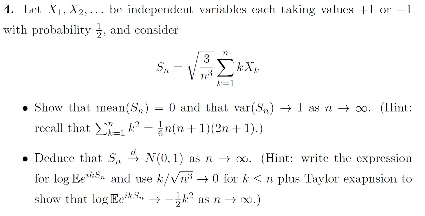 Solved 4. Let X1,X2,… be independent variables each taking | Chegg.com