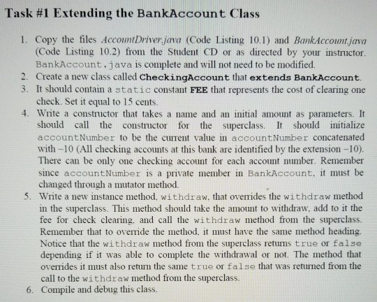 Solved Task #1 Extending the BankAccount Class 1. Copy the | Chegg.com Solved Task #1 Extending the BankAccount Class 1. Copy the | Chegg.com