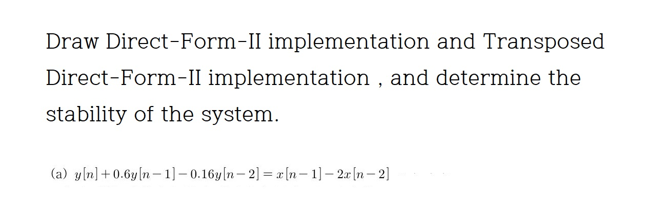 Solved Draw Direct-Form-II implementation and Transposed | Chegg.com