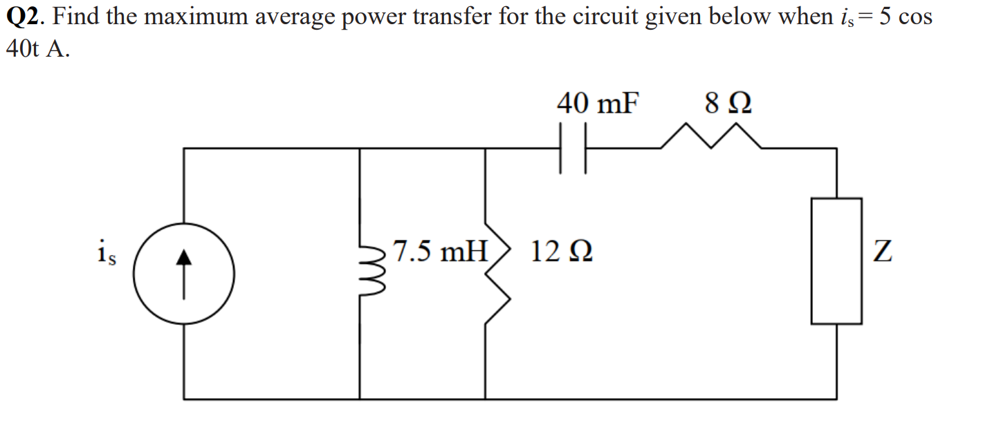 Solved Q2. Find the maximum average power transfer for the | Chegg.com