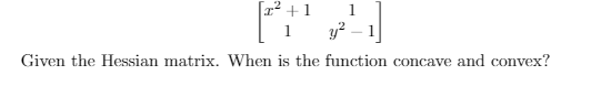 Solved 1:22 +1 1 y- 1 Given the Hessian matrix. When is the | Chegg.com