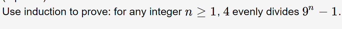 Solved Use induction to prove: for any integer n > 1,4 | Chegg.com