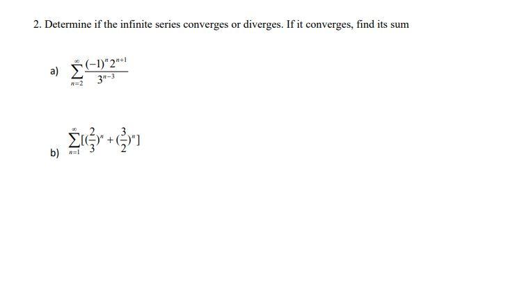 Solved 2. Determine if the infinite series converges or | Chegg.com