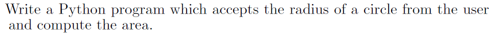 Solved Write a Python program which accepts the radius of a | Chegg.com