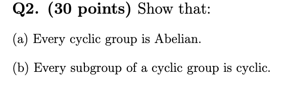 Solved Q2. (30 points) Show that: (a) Every cyclic group is | Chegg.com