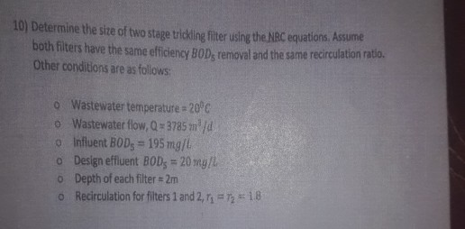 Solved 10) Determine the size of two stage trickling filter | Chegg.com