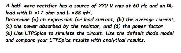 Solved A half-wave rectifier has a source of 220 Vrms at 60 | Chegg.com