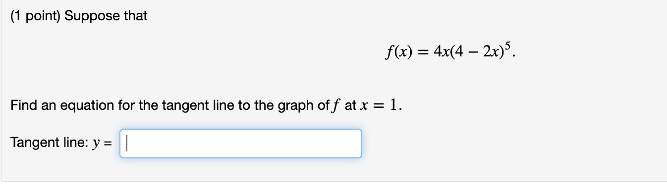 Solved (1 point) Suppose that f(x)=4x(4−2x)5. Find an | Chegg.com