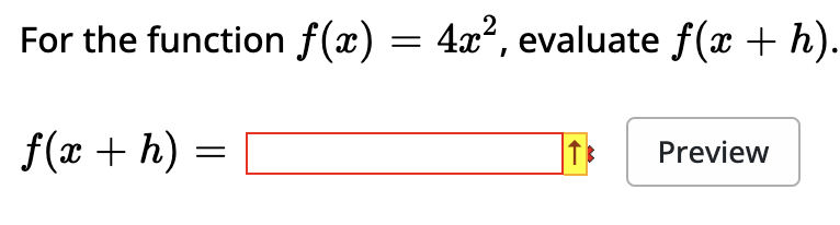 Solved For the function f(x)=4x2, evaluate f(x+h) f(x+h)= | Chegg.com Solved For the function f(x)=4x2, evaluate f(x+h) f(x+h)= | Chegg.com