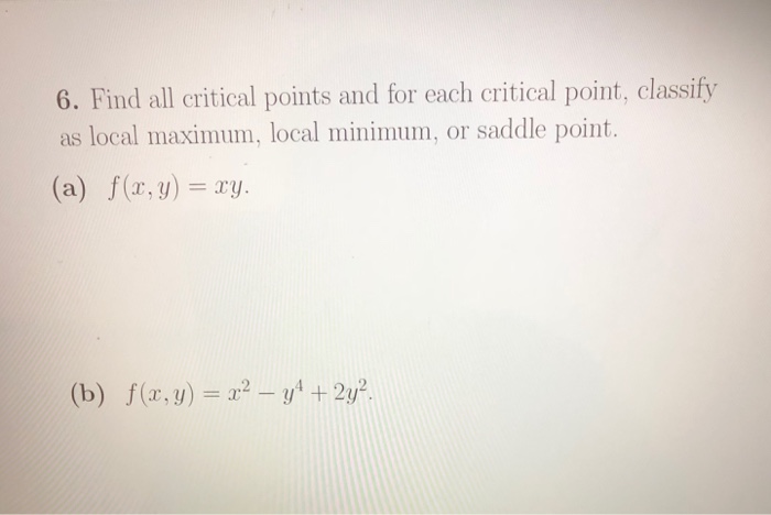 Solved 6. Find all critical points and for each critical | Chegg.com