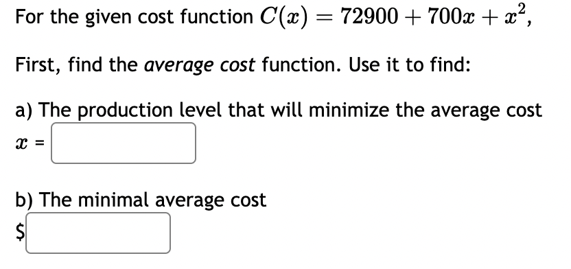 Solved For the given cost function C(x)=72900+700x+x2, | Chegg.com