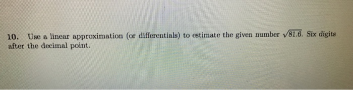 Solved Use a linear approximation (or differentials) to | Chegg.com