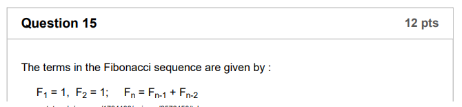 Solved Question 15 12 pts The terms in the Fibonacci | Chegg.com