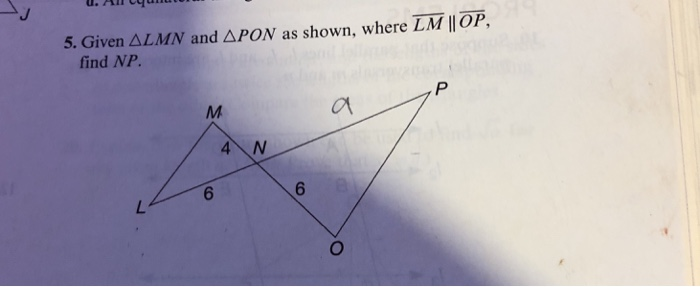 Solved 5. Given LMN, and PON as shown, where LM 11 OP, | Chegg.com