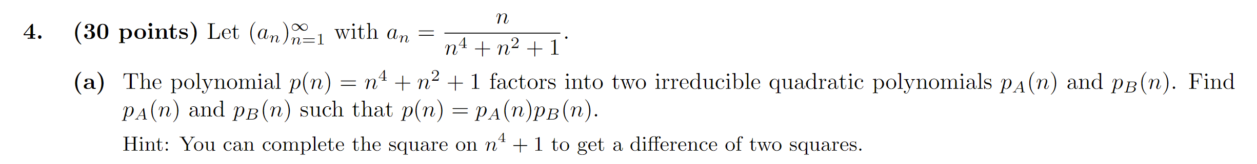 Solved 4. (30 points) Let (an)n=1∞ with an=n4+n2+1n. (a) The | Chegg.com
