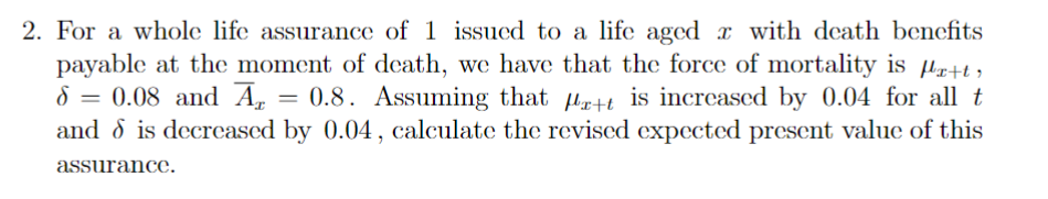 Solved 2. For a whole life assurance of 1 issued to a life | Chegg.com