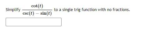 Solved Simplify csc(t)−sin(t)cot(t) to a single trig | Chegg.com