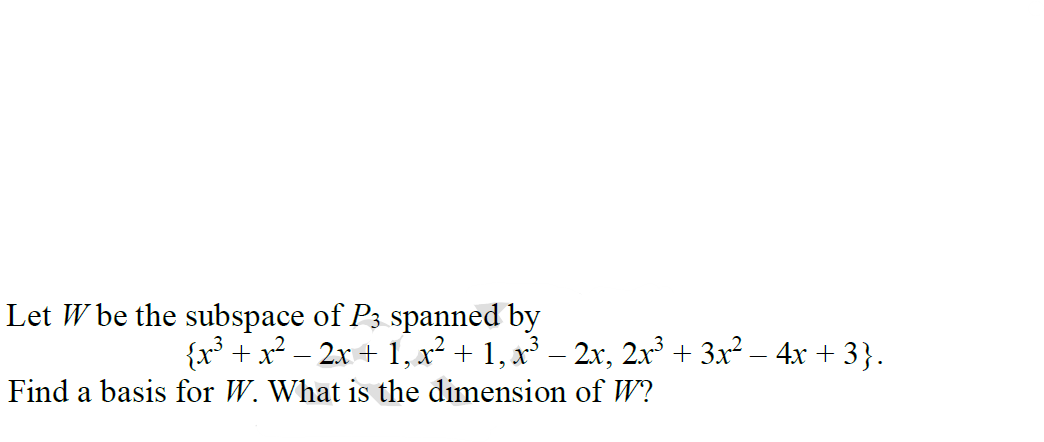 Solved Let W be the subspace of P3 spanned by | Chegg.com